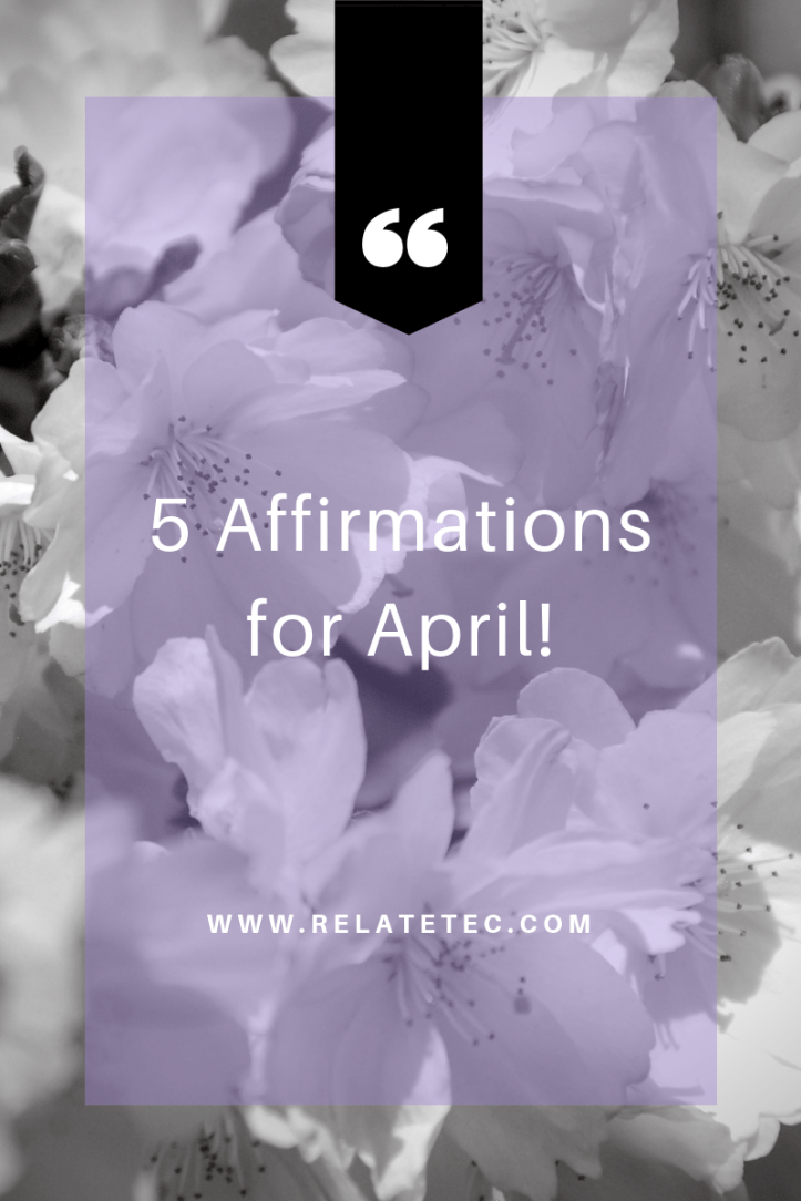 5 Affirmations for April – Relate Technologies