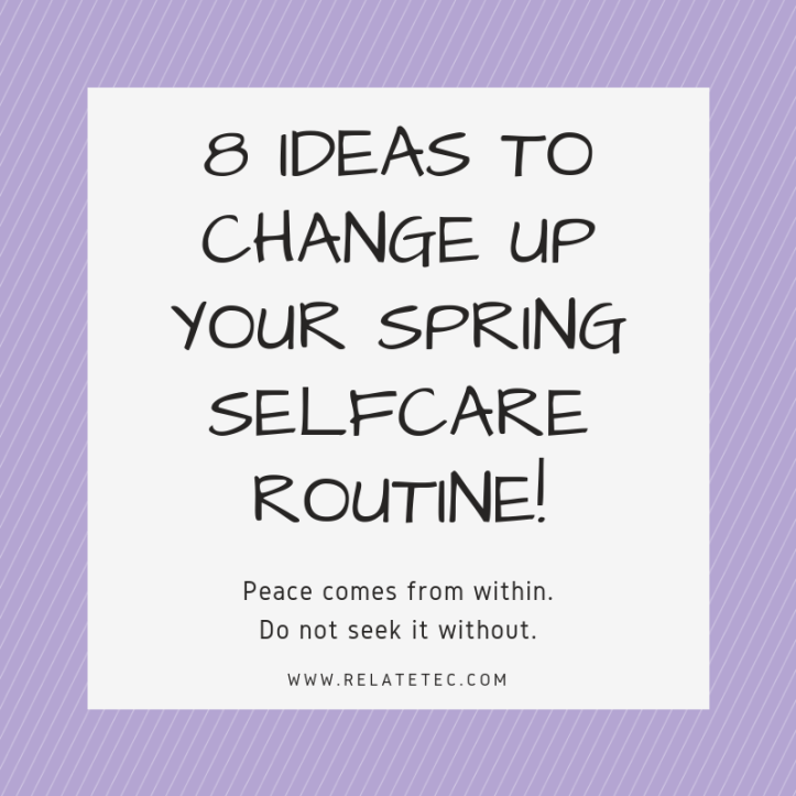 8 Ideas to Change Up Your Spring Self Care Routine! – Relate Technologies
