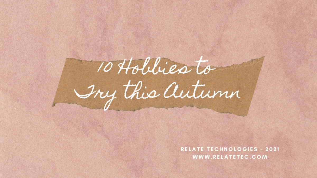 10 Hobbies to Try in Autumn – Relate Technologies