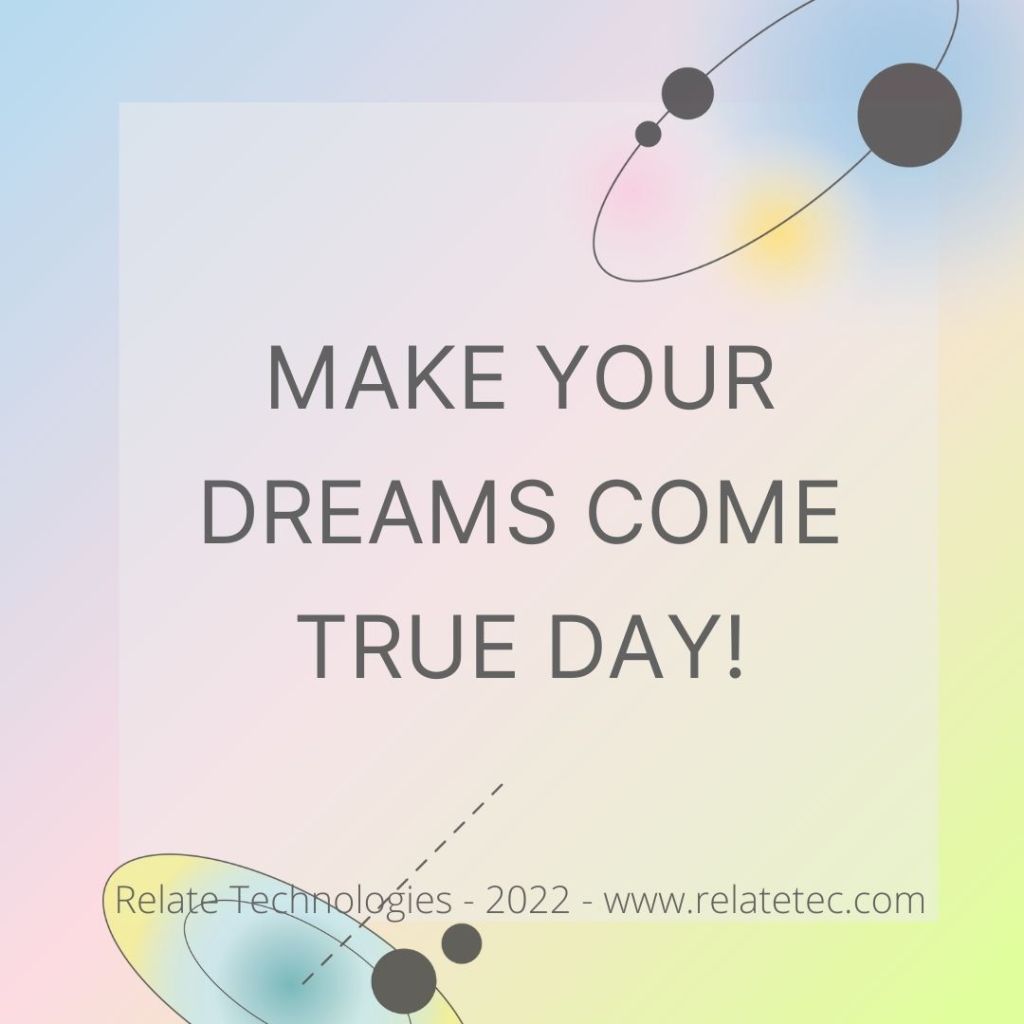 Make Your Dreams Come True Day! – Relate Technologies